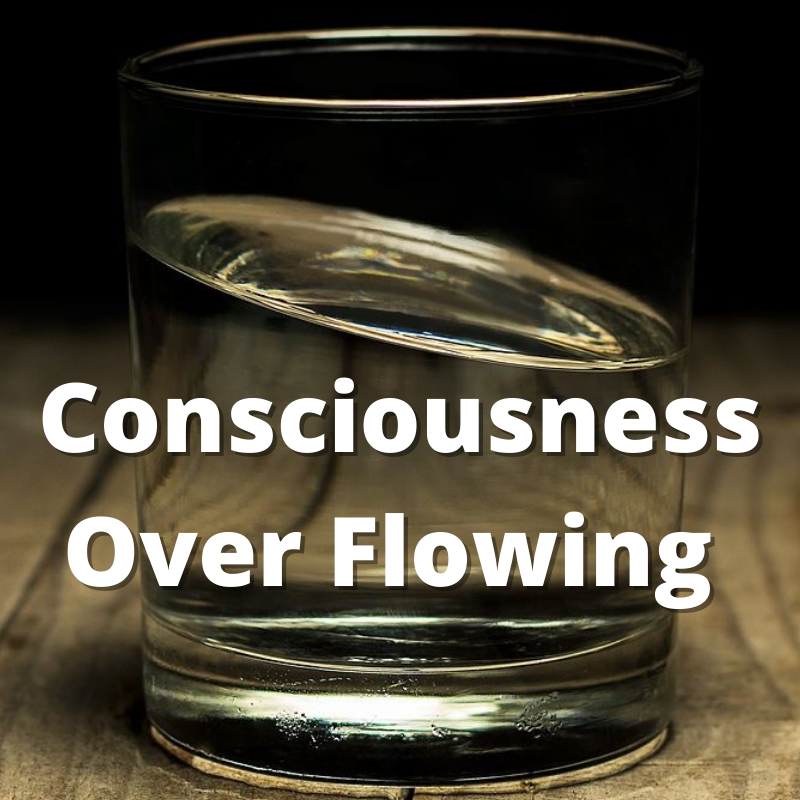 Consciousness Over Flowing With A Half Full Glass - Thom Byxbe's Research Desk
