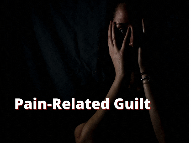 Pain-related Guilt - Thom Byxbe's Research Desk