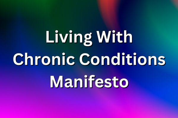 Living With Chronic Conditions Manifesto - Thom Byxbe's Research Desk