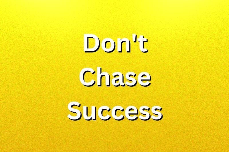 Don't Chase Success. Discipline Yourself And Success Will Find You ...