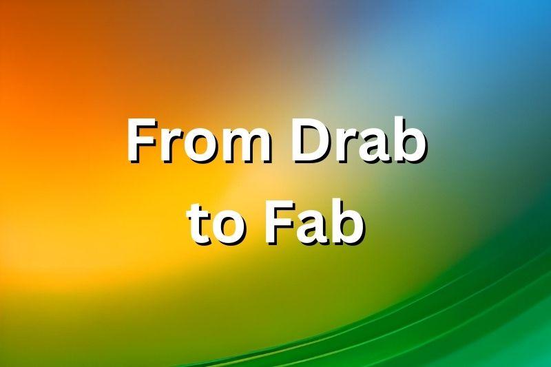 From Drab to Fab: How to Make Mundane Tasks Extraordinary! - Thom Byxbe ...