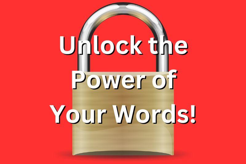 Unlock the Power of Your Words! - Thom Byxbe's Research Desk