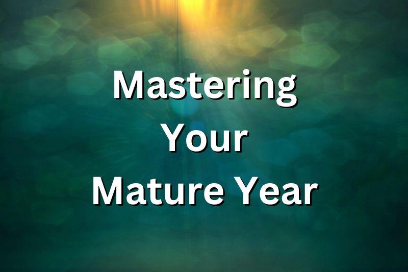 Mastering Your Mature Year - Thom Byxbe's Research Desk