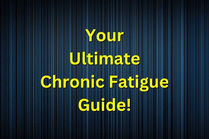 Your Ultimate Chronic Fatigue Guide! - Thom Byxbe's Research Desk