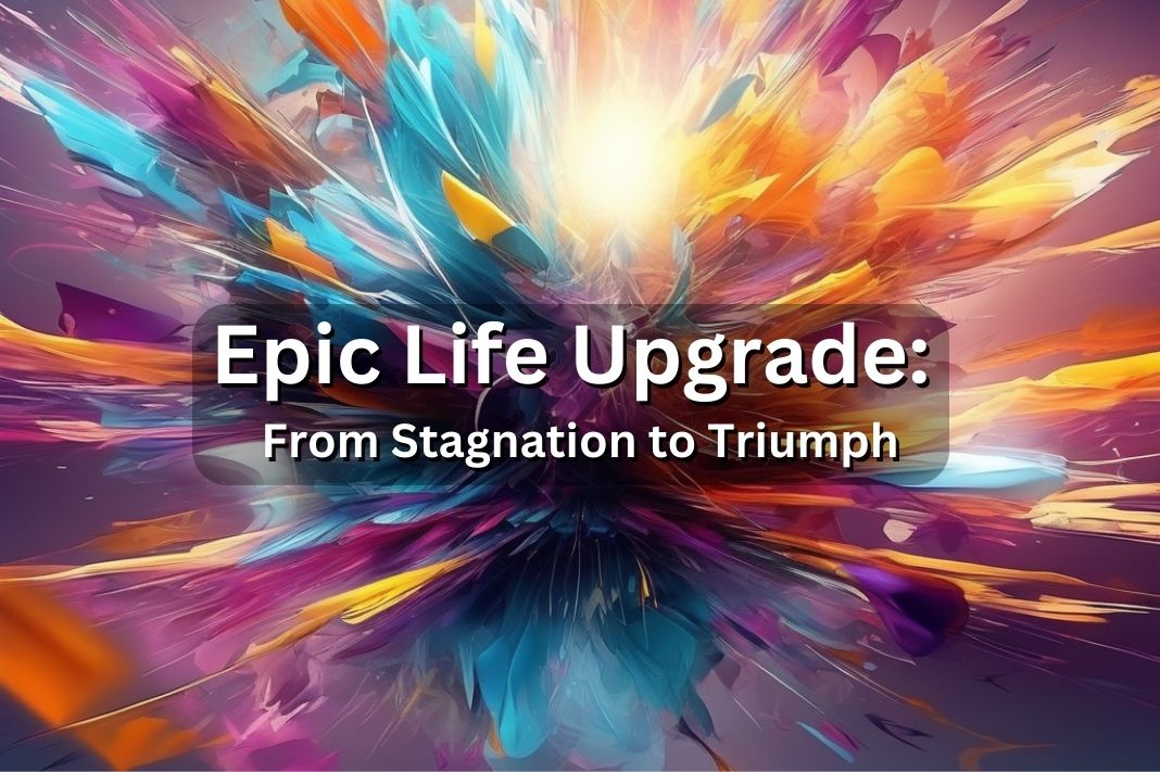 Epic Life Upgrade: From Stagnation to Triumph - Thom Byxbe's Research Desk