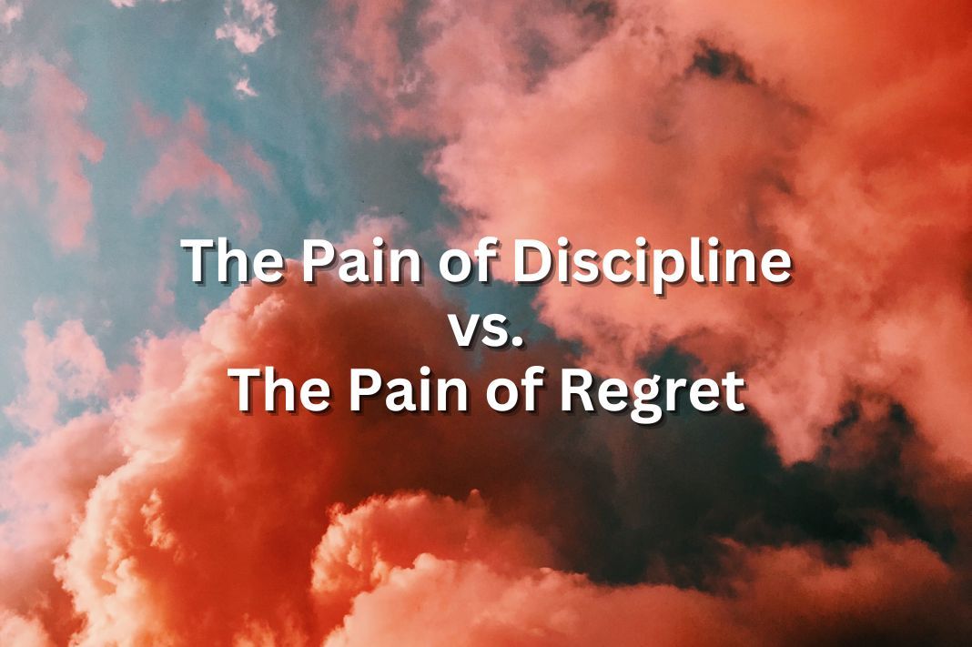 The Pain of Discipline vs. The Pain of Regret - Thom Byxbe's Research Desk